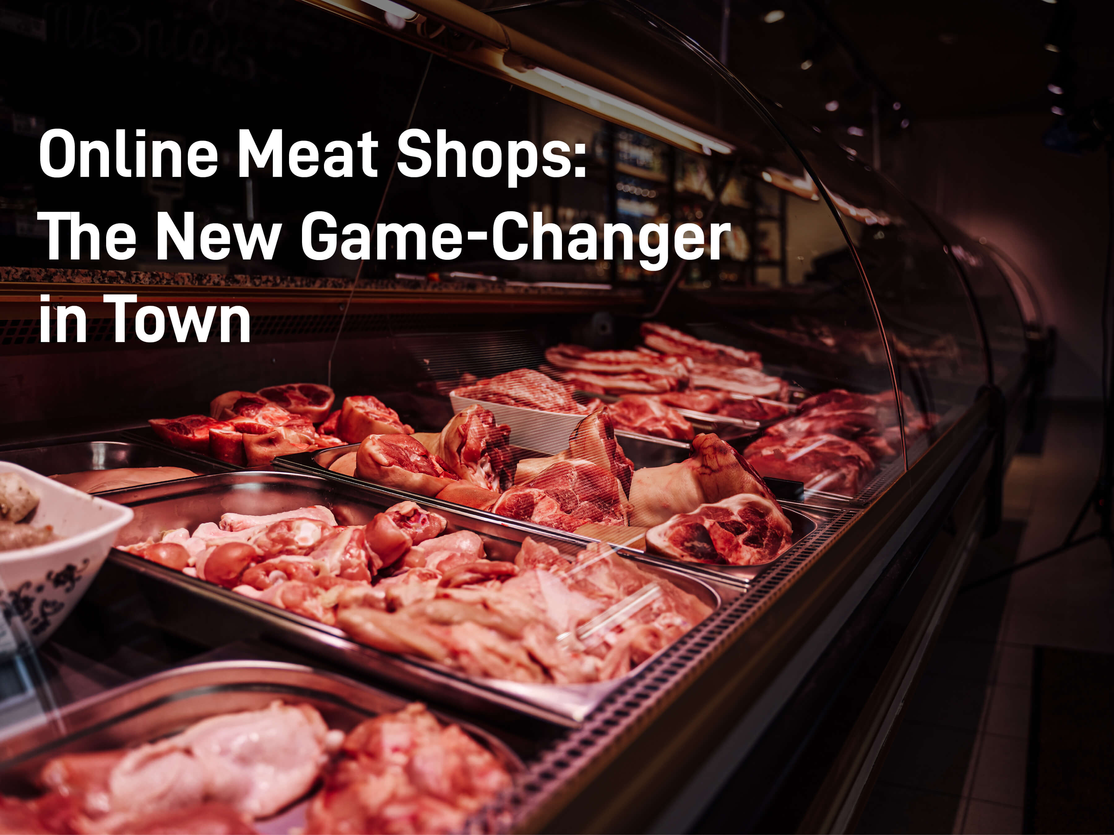 Online Meat Shops: The New Game-Changer in Town - MLS UAE